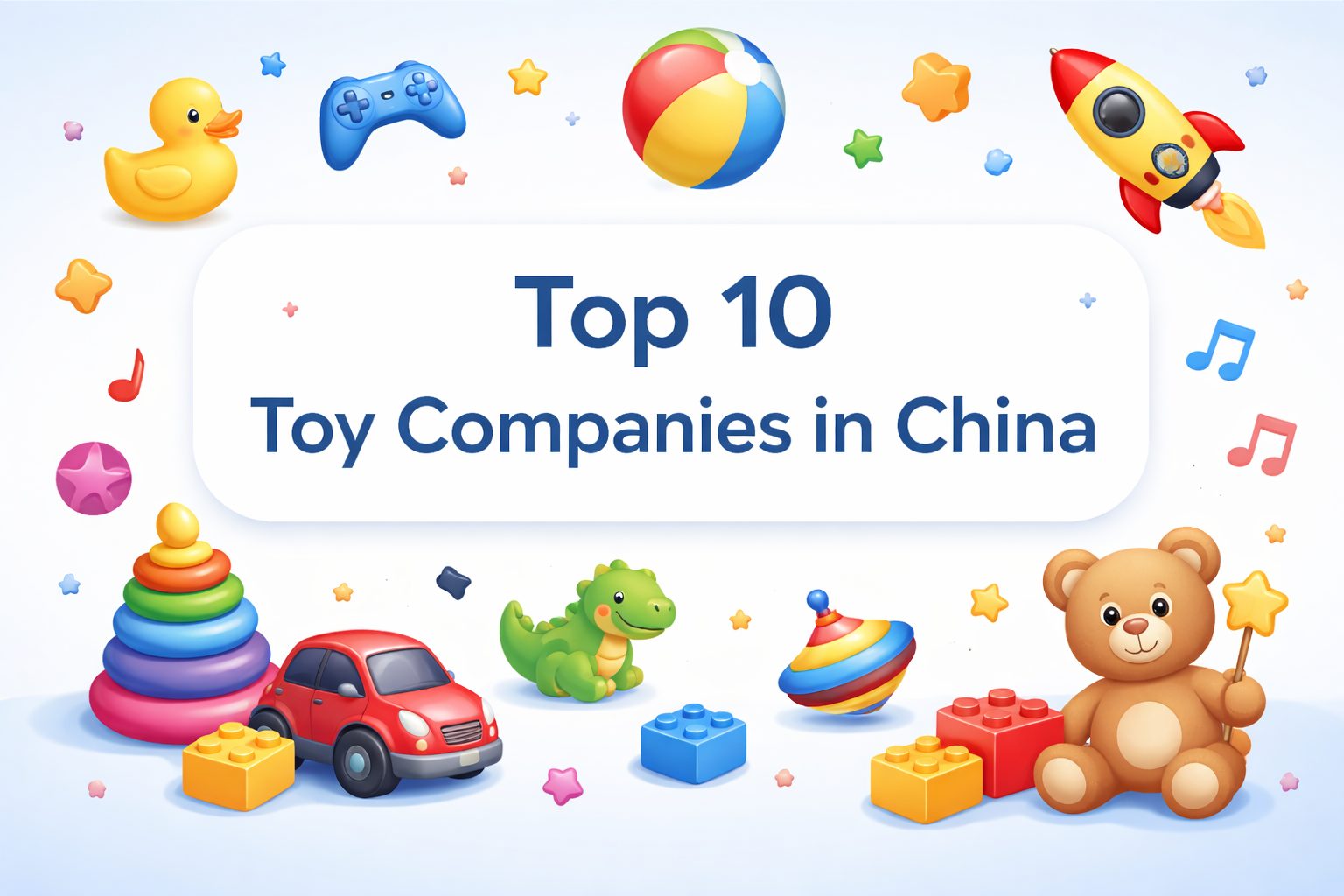 Top 15 Toy Companies in China in 2025: 10 Chinese and 5 Foreign Companies